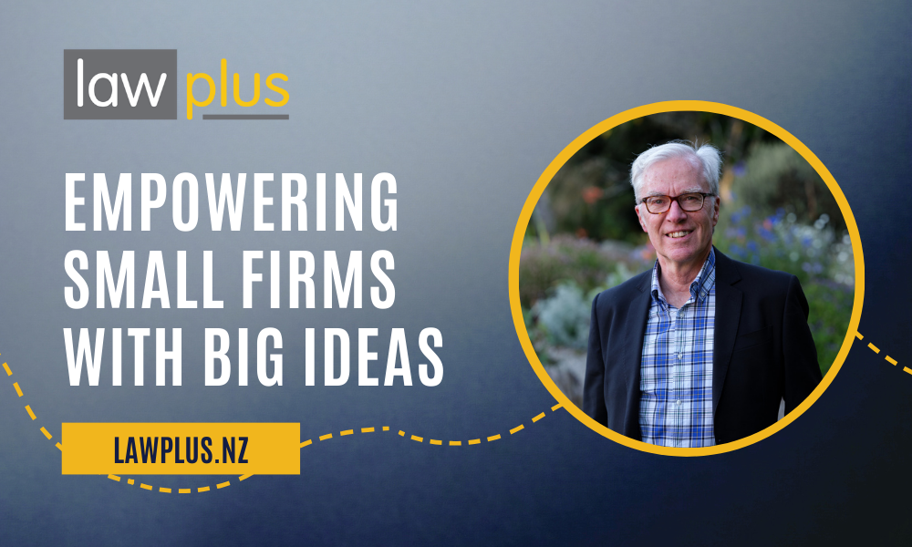 Law Plus: Empowering small firms with big ideas | NZ Lawyer